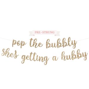 pre-strung pop the bubbly she's getting a hubby banner - no diy - gold glitter bachelorette bridal party banner - pre-strung on 8 ft strand - bachelorette party decorations. did we mention no diy?