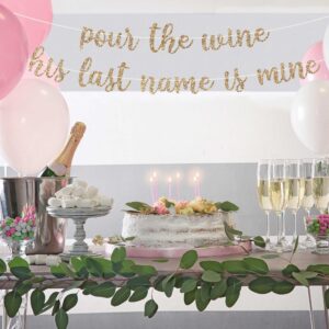 Pre-Strung Pour The Wine His Last Name Is Mine Banner - NO DIY - Gold Glitter Bachelorette Bridal Party Banner - Pre-Strung Garland on 8 ft Strand - Gold Bachelorette Party Decorations. Did we mention no DIY?