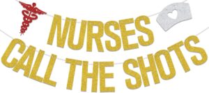 nurses call the shots banner,nursing school survivor banner,graduation party decorations,congrats nurse grad sign,future nurse class of 2024/earned it party supplies gold silver red