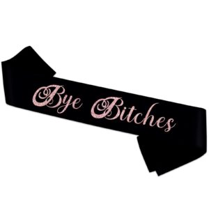 black and rose gold bye bitches sash - funny wedding engagement bachelorette themed party decor gift - bridal shower, bachelorette,engagement hen party sash