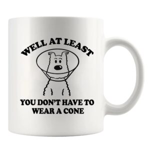 well at least you don’t have to wear a cone get well soon gifts for women after surgery men recovery gifts from friends feel better get well ceramic mug (white, 11 oz)