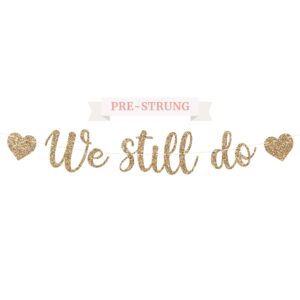 pre-strung we still do banner - no diy - gold glitter anniversary banner - pre-strung garland on 8 ft strand - we still do vow renewal anniversary decorations & decor. did we mention no diy?