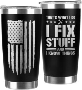 94bright christmas gifts for dad, men, husband, grandpa, mechanic father - that's what i do i fix stuff and i know things - funny birthday gifts for men, gag gifts - dad christmas gifts tumbler 20oz