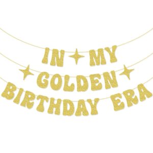 in my golden birthday era banner for golden birthday party singer birthday party decorations