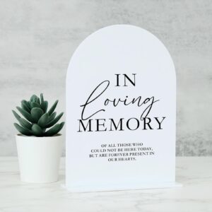 acrylic in loving memory sign with stand- 5"x7" white arch acrylic wedding memory sign and base,1/8" thick | modern calligraphy black lettering acrylic table sign for wedding & party