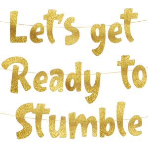 let's get ready to stumble gold glitter banner - funny bachelorette and bachelor party decorations - 21st - 25th - 30th vegas party banner