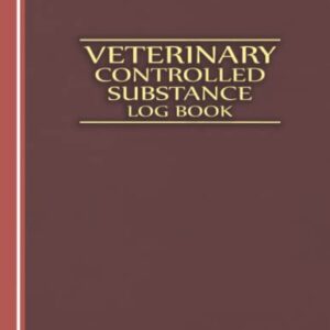 Veterinary Controlled Substance Log Book: Controlled Substances Use Log Book Animal Hospital Medicine Tracker Logbook A Record Book for Veterinarians ... Patient Drug Medication Usage Red Cover