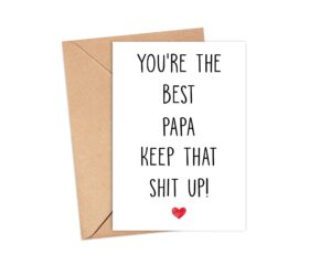 arezzaa you're the best papa keep that shit up - papa birthday card - funny card for papa - thank you for being my papa - card gifts for papa - birthday gifts for papa, 5 x 7 inches