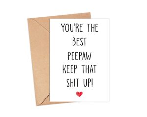 arezzaa you're the best peepaw keep that shit up - peepaw birthday card - funny card for peepaw - thank you for being my peepaw - card gifts for peepaw - birthday gifts for peepaw