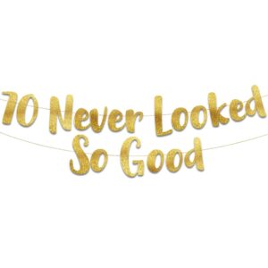 70 never looked so good gold glitter banner - 70th anniversary and birthday party decorations