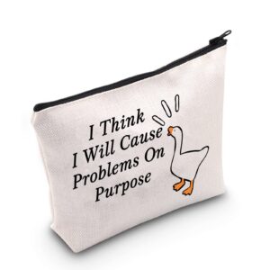 tsotmo goose gift i think i will cause problems on purpose zipper pouch for goose pet animal lovers goose honk cosmetic bag goose cartoon gift (on purpose)