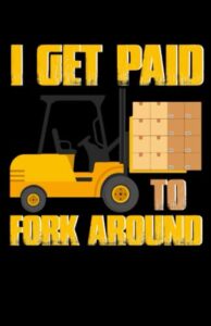 i get paid to fork around: notebook journal forklift driver operator composition notebook writing notes log & journal black blank lined ruled line ... notes mate cover warehouse worker clerk gifts