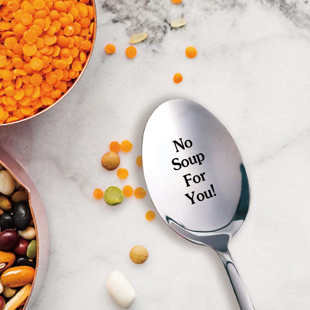 No Soup For You,Funny Engraved Stainless Spoon,Cute Soup Spoon Gifts, Soup Lover Gift,Food Lover Gifts,Funny Girl friend gift