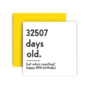 huxters funny birthday card – happy 89th birthday card day counting funny card for women and men – 148mm by 148mm unique happy birthday card with yellow envelope (89th)