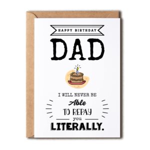 happy birthday card for dad - i will never be able to repay you literally - hilarious birthday card from son daughter - dad birthday card