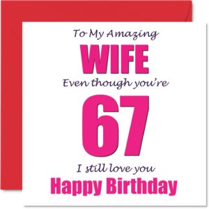 funny 67th birthday cards for wife - 67 i still love you - happy birthday card for wife from husband partner, sixty-seven sixty-seventh wifey gifts, 5.7 x 5.7 inch joke humor greeting cards