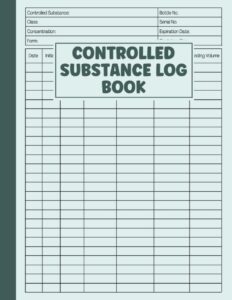 controlled substance log book: a record book to register and keep record of controlled drugs and substances