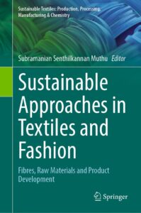 sustainable approaches in textiles and fashion: fibres, raw materials and product development (sustainable textiles: production, processing, manufacturing & chemistry)