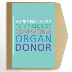 funny brother sister birthday card, happy birthday card for siblings, happy birthday to my closest compatible organ donor