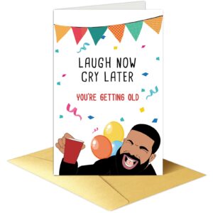 chenive funny drake happy birthday card, hilarious birthday greeting card for him her, laugh now cry later, you are getting old bday card