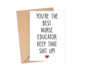 emily gift you're the best nurse educator keep that shit up - nurse educator birthday card - funny card for nurse educator - thank you for being my nurse educator - card gifts for nurse educator