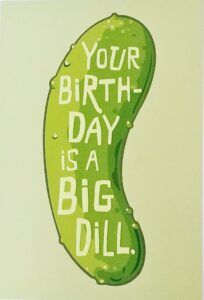 greeting card your birthday is a big dill funny pickle hope you relist it