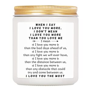 i love you gifts for him her, funny anniversary valentine's day brithday christmas gifts for him her boyfriend girlfriend husband wife, when i say i love you more - 7oz lavender scented candles