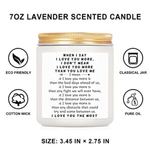 I Love You Gifts for Him Her, Funny Anniversary Valentine's Day Brithday Christmas Gifts for Him Her Boyfriend Girlfriend Husband Wife, When I Say I Love You More - 7oz Lavender Scented Candles