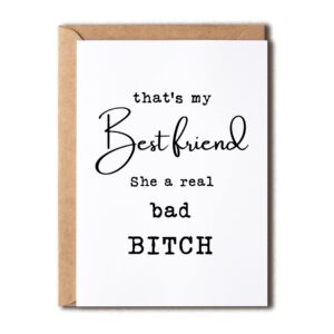 thats my best friend - she a real bad bitch - best friend card - thank you card - funny birthday card., 5 x 7 inches