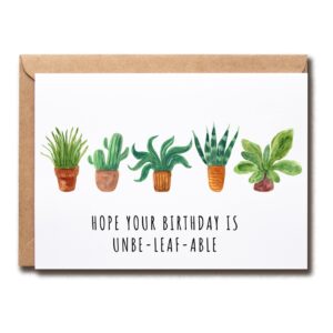 hope your birthday is unbe - leaf - able - birthday card - plant birthday card - happy birthday card - funny greeting card - meaningful greeting cards.