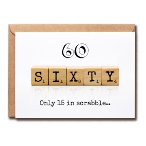 scrabble 60th decade birthday card - 60 its only 15 in scrabble - birthday greeting card - funny greeting card - meaningful greeting cards.