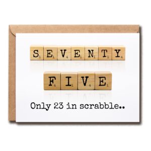 scrabble 75th decade birthday card - 75 its only 23 in scrabble - birthday greeting card - funny greeting card - meaningful greeting cards.