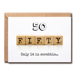 scrabble 50th decade birthday card - 50 its only 14 in scrabble - birthday greeting card - funny greeting card - meaningful greeting cards.