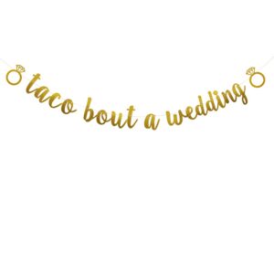 taco bout a wedding banner,pre-strung,gold glitter paper garlands backdrops,bridal shower/bachelorette/engagement/wedding party decorations supplies,letters gold,betteryanzi