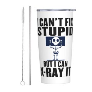 i can't fix stupid but i can x ray it radiology assistant radiologist rad tech christmas for men women,funny coffee mug 20 oz vacuum insulated travel cup with straw lid stainless steel tumbler