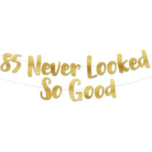 85 never looked so good gold glitter banner - 85th birthday party decorations