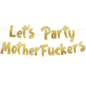 let's party mofos glitter banner - funny bachelorette, birthday, bachelor decorations - 21st - 30th - 40th - 50th birthday