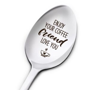 friendship gifts for women friends, enjoy your coffee, sister gifts from sister, birthday thanksgiving christmas gifts for coffee lover besties best friends bff, engraved stainless steel coffee spoon