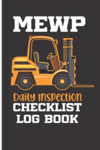 mewp daily inspection checklist log book: scissor lifts, bucket trucks & boom or manlift pre-use inspection checklist 6 x 9 in