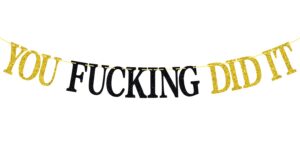 you fucking did it banner, we are proud of you, high school grad/university grad graduation party decorations supplies, black & gold glitter