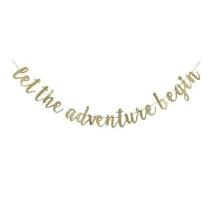 let the adventure begin banner, gold glitter sign decor for baby shower/moving away/graduation/travel/birthday/wedding engagement/farewell party decorations