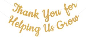 thank you for helping us grow banner, teacher appreciation week decorations, gold glitter thankful teacher banner, 2023 graduation decorations, teacher's day banner