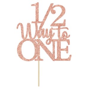 1/2 way to one cake topper - happy 1/2 birthday girl - baby 6 months birthday decorations, half birthday party decorations rose gold glitter