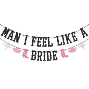 man i feel like a bride banner for western cowgirl, last rodeo hoedown, nash bash nashville bachelorette party decorations