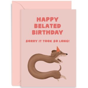 old english co. sausage dog funny belated birthday card for him or her - sorry it's late birthday card for friend and family - cute delayed birthday card dachshund dog | blank inside with envelope