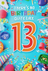 greeting card there's no 13 year old quite like you - happy 13th birthday thirteen