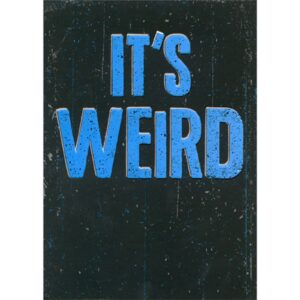 avanti press it's weird: blue letters on black background a-press funny/humorous birthday card