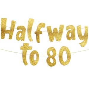 halfway to 80 gold glitter banner - happy 40th birthday party banner - 40th birthday party decorations and supplies - 40th wedding anniversary decorations