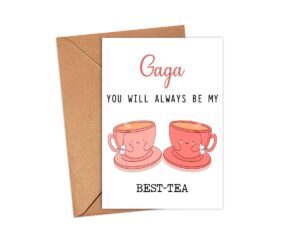 gaga you will always be my best-tea - funny pun card - best tea card - mother's day card - gaga bestie card - tea loving gaga card - gift for her - gaga card - birthday card funny