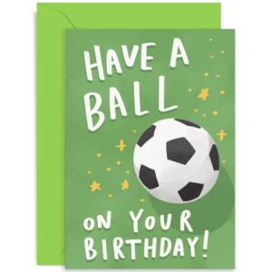 old english co. football birthday card for him - 'have a ball' footie greeting card for son, dad, brother, daughter - sports birthday card for men and women | blank inside with envelope